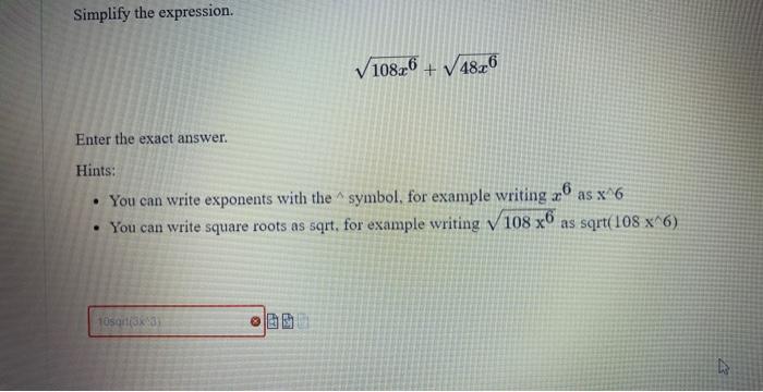 Solved Simplify the expression. 108x6+48x6 Enter the exact | Chegg.com
