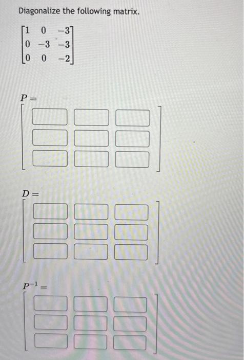 Solved Diagonalize the following matrix. | Chegg.com