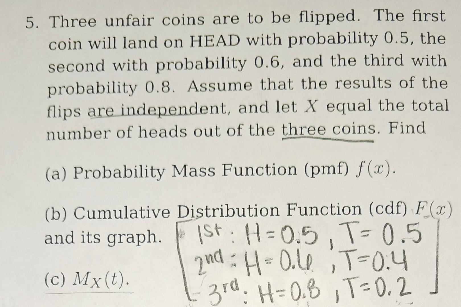 Solved 5. Three unfair coins are to be flipped. The first | Chegg.com
