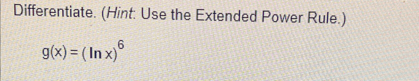 Solved Differentiate. (Hint: Use the Extended Power | Chegg.com