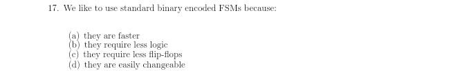 Solved 17. We like to use standard binary encoded FSMs | Chegg.com