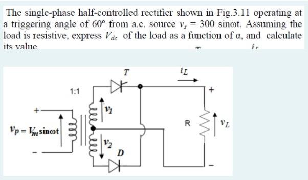 Solved The single-phase half-controlled rectifier shown in | Chegg.com