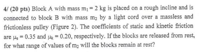 Solved 4/(20pts) Block A with mass m1=2 kg is placed on a | Chegg.com