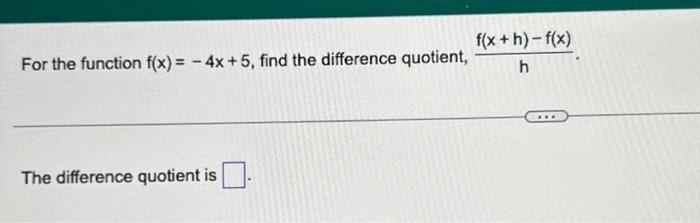 Solved For the function f(x) = 4x+5, find the difference | Chegg.com