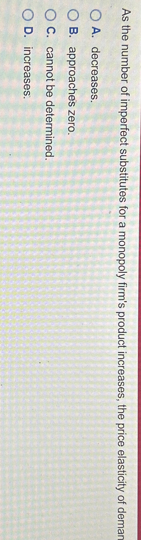 Solved As the number of imperfect substitutes for a monopoly | Chegg.com