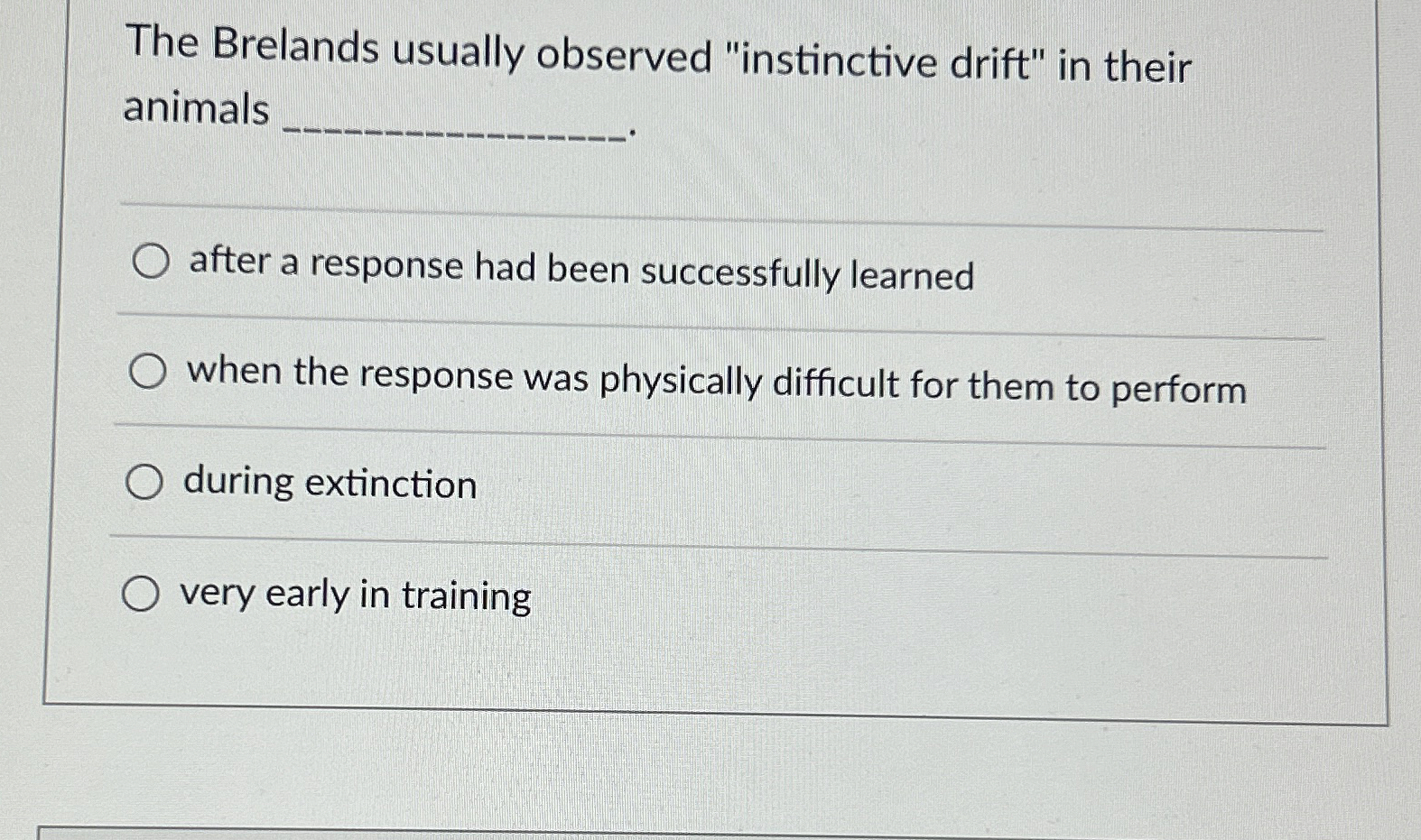 Solved The Brelands usually observed "instinctive drift" in | Chegg.com