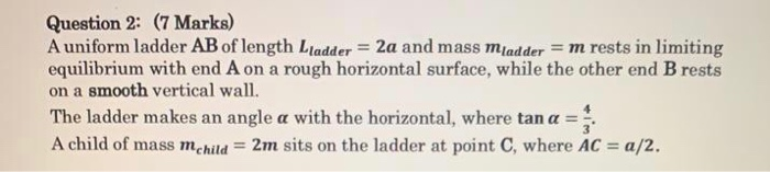 Solved Question 2: (7 Marks) A uniform ladder AB of length | Chegg.com