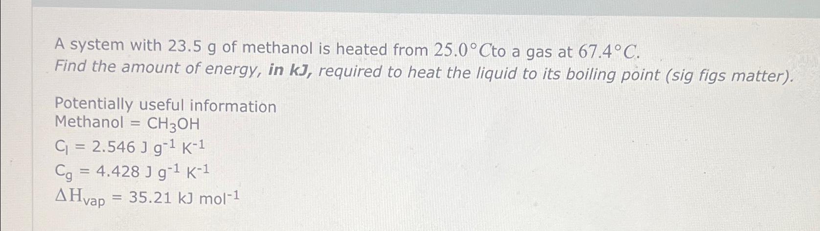 Solved A system with 23.5g of methanol is heated from | Chegg.com