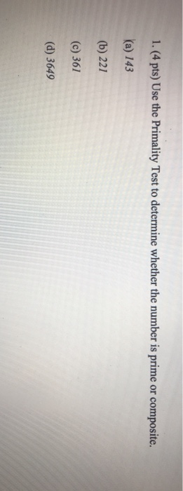 Solved 1.(4 pts) Use the Primality Test to determine whether | Chegg.com