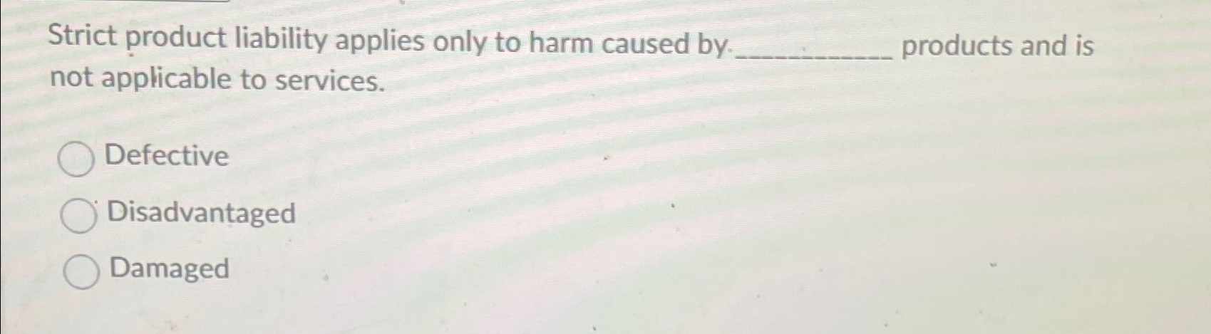 Solved Strict product liability applies only to harm caused | Chegg.com
