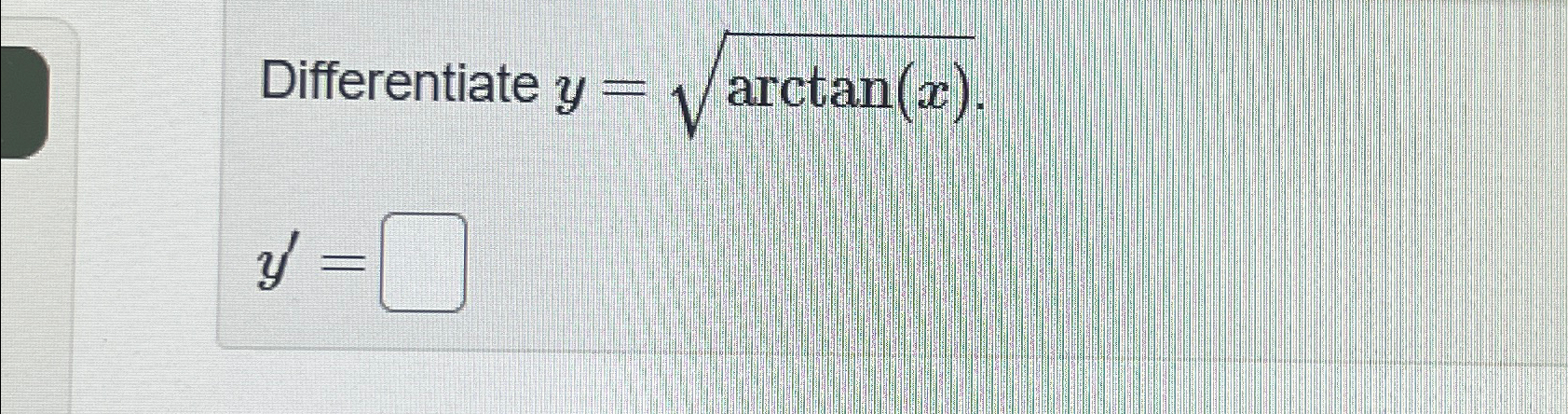 Solved Differentiate y=arctan(x)2.y'= | Chegg.com