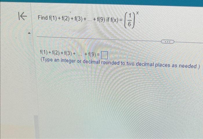 Solved Find f(1)+f(2)+f(3)+…+f(9) if f(x)=(61)x | Chegg.com