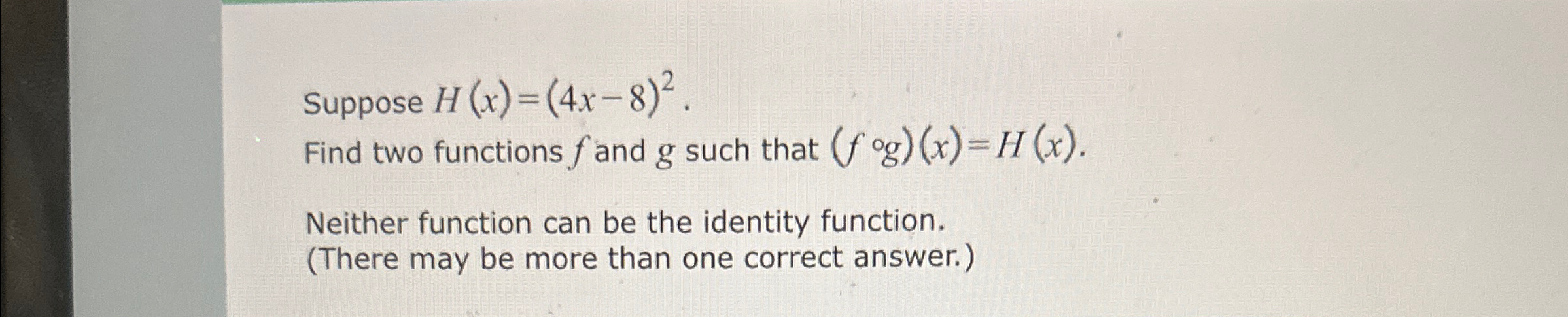 Solved Suppose H(x)=(4x-8)2.Find two functions f ﻿and g | Chegg.com