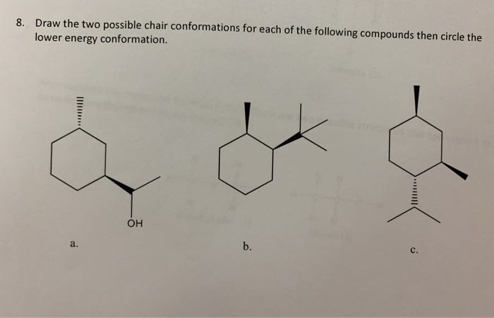 Solved 8. Draw the two possible chair conformations for each | Chegg.com