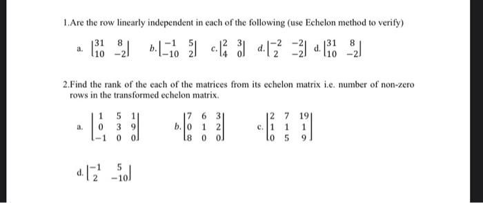 Solved 1.Are the row linearly independent in each of the | Chegg.com