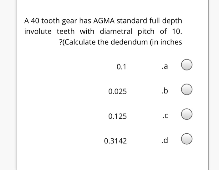 Solved A 40 tooth gear has AGMA standard full depth involute | Chegg.com