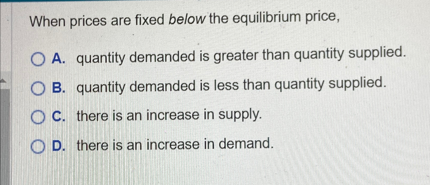 Solved When prices are fixed below the equilibrium price,A. | Chegg.com