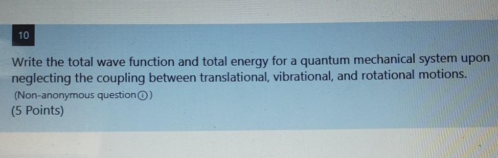 Solved 10 Write the total wave function and total energy for | Chegg.com