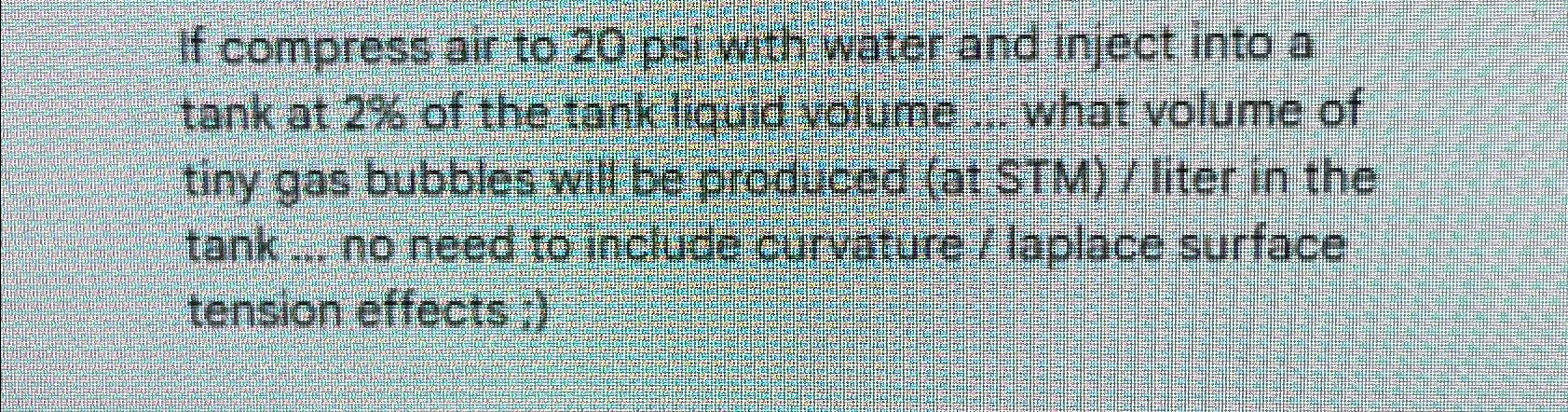 Solved If compress air to 20 ﻿psi with water and inject into | Chegg.com