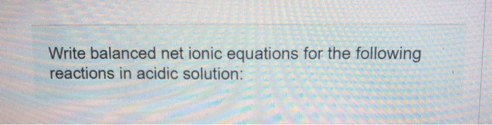 Solved Write balanced net ionic equations for the following | Chegg.com