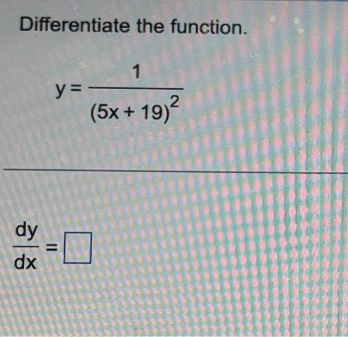 Solved Differentiate the function. y=(5x+19)21 dxdy= | Chegg.com
