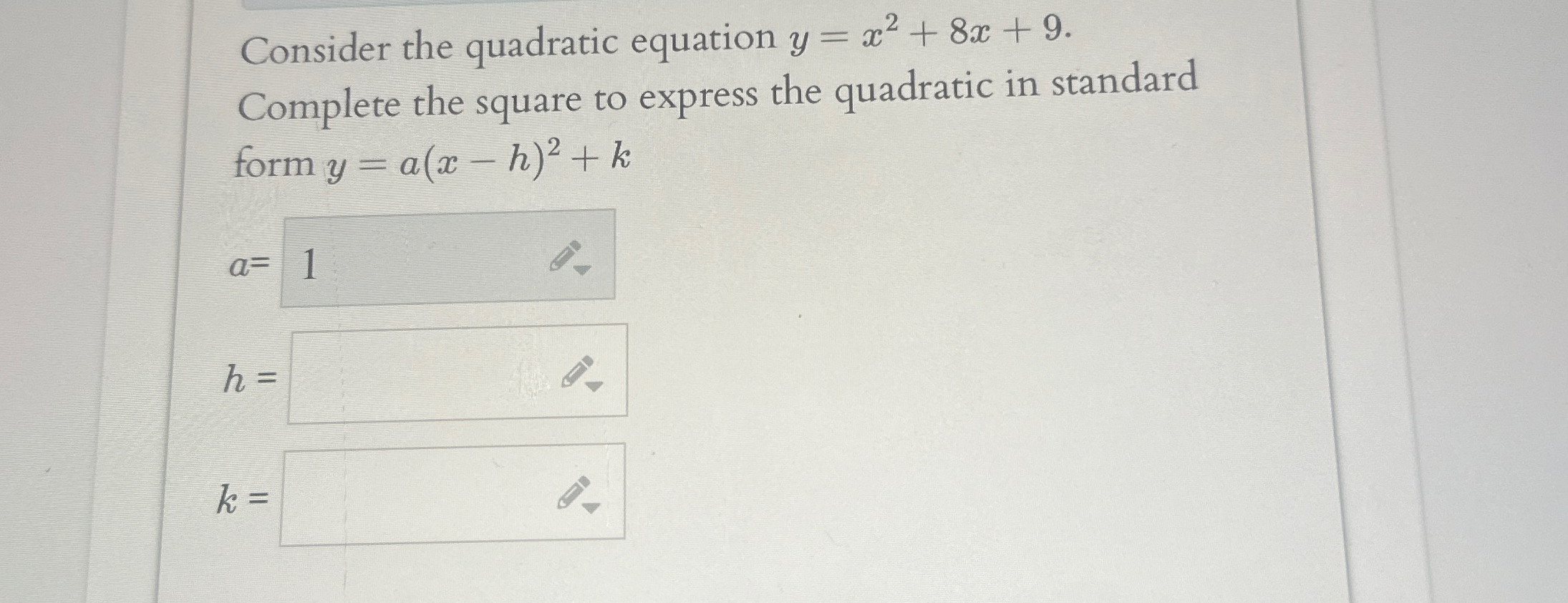Solved Consider the quadratic equation y=x2+8x+9. ﻿Complete | Chegg.com