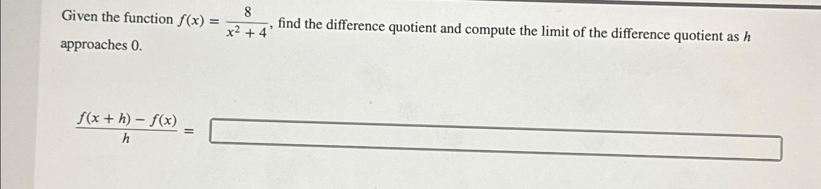 Solved Given the function f(x)=8x2+4, ﻿find the difference | Chegg.com