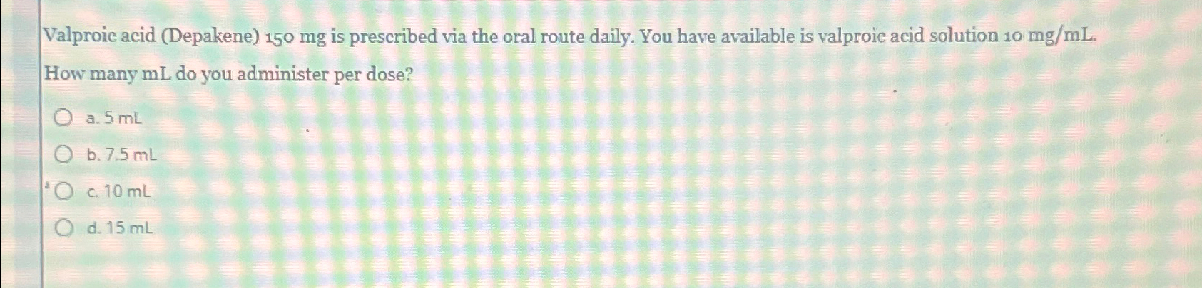 Solved Valproic acid (Depakene) 150mg ﻿is prescribed via the | Chegg.com