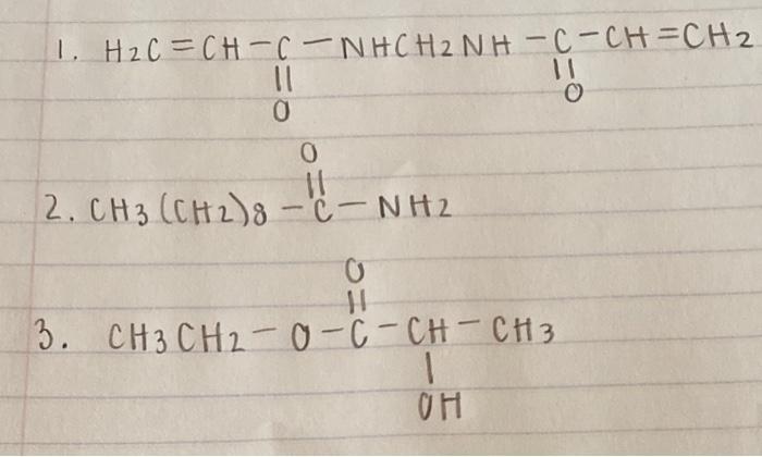 Solved 1. H2C=CH-C - NHCH2 NH-C-CH=CH2 11 11 o 0 0 ll 2.CH3 | Chegg.com