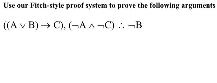 Solved Use our Fitch-style proof system to prove the | Chegg.com