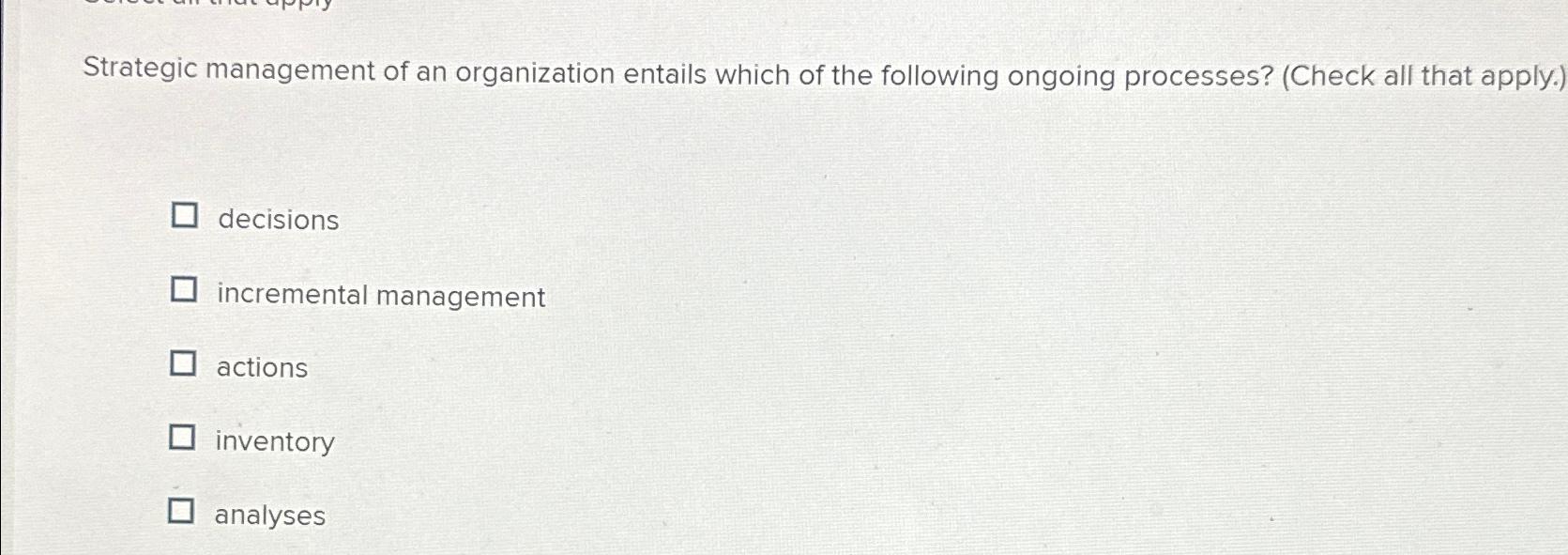 Solved Strategic management of an organization entails which | Chegg.com