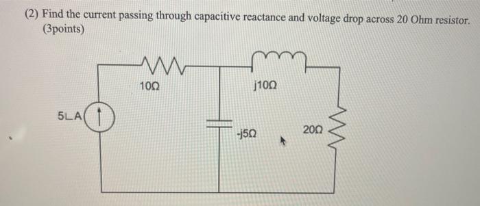 Solved (2) Find the current passing through capacitive | Chegg.com