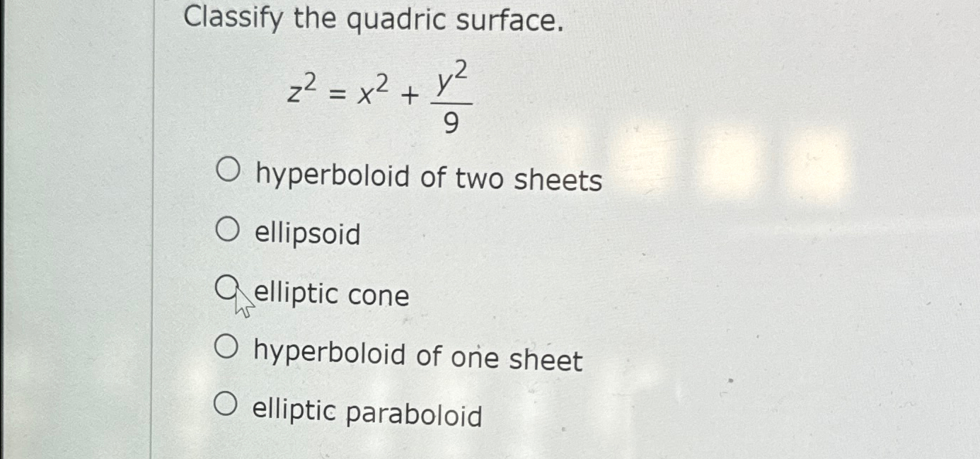 Solved Classify the quadric surface.z2=x2+y29hyperboloid of | Chegg.com