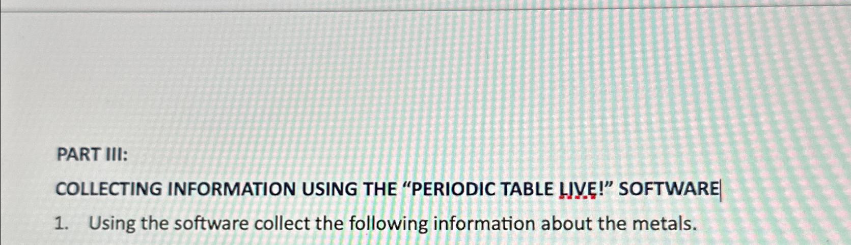 Solved PART III:COLLECTING INFORMATION USING THE "PERIODIC | Chegg.com