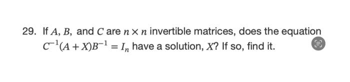 Solved 29. If A,B, and C are n×n invertible matrices, does | Chegg.com