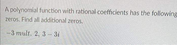 Solved A polynomial function with rational coefficients has | Chegg.com