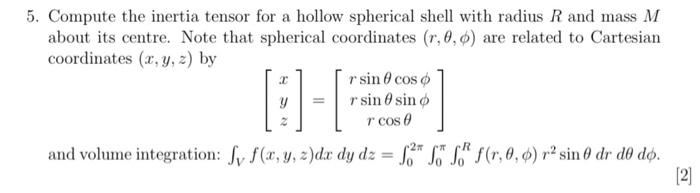 [Solved]: 5. Compute the inertia tensor for a hollow spheri