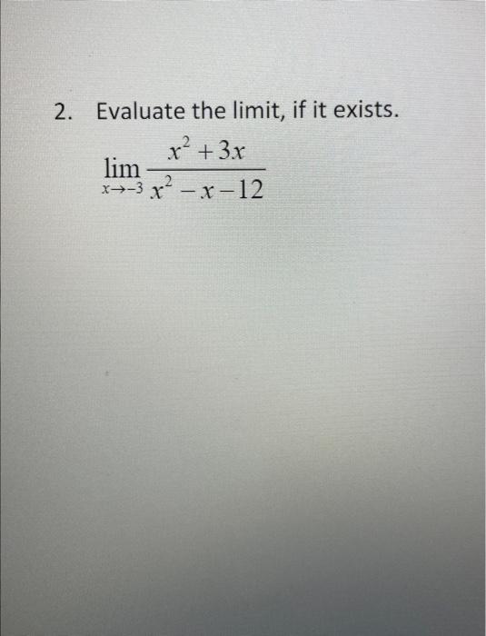 Solved 2. Evaluate the limit, if it exists. | Chegg.com