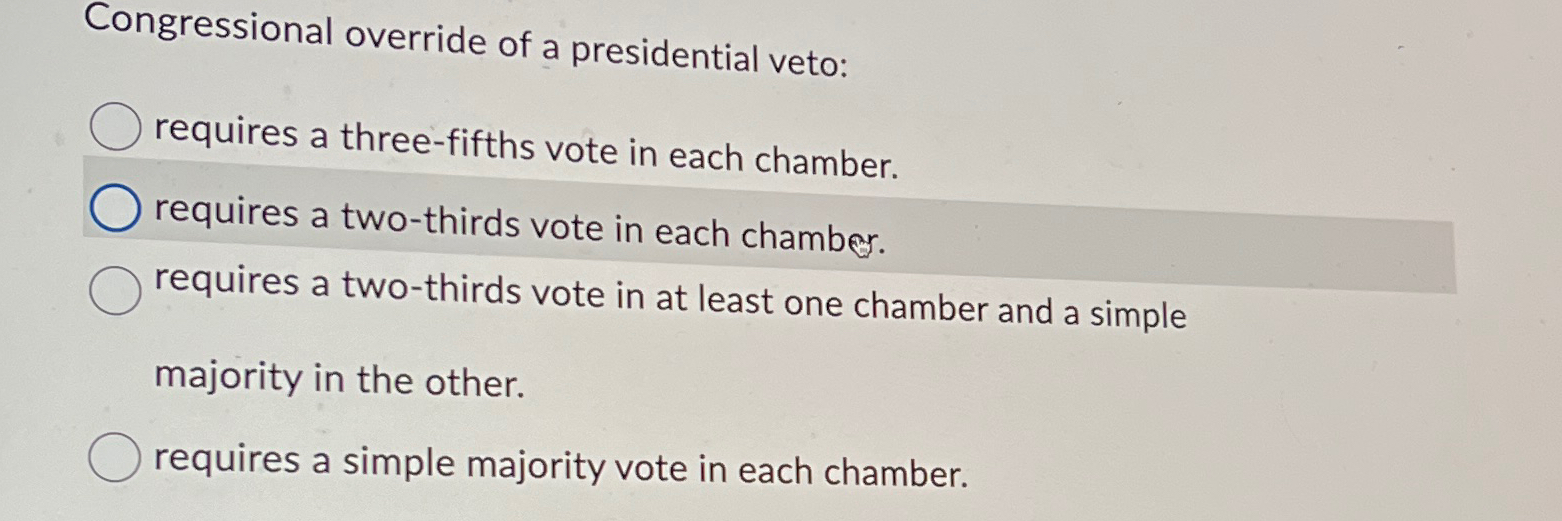 Solved Congressional override of a presidential | Chegg.com