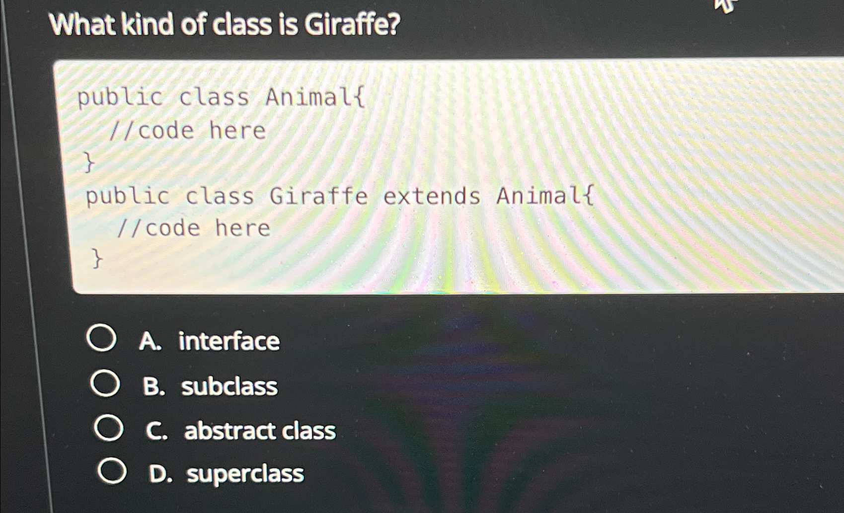Solved What kind of class is Giraffe?public class Animal{// | Chegg.com
