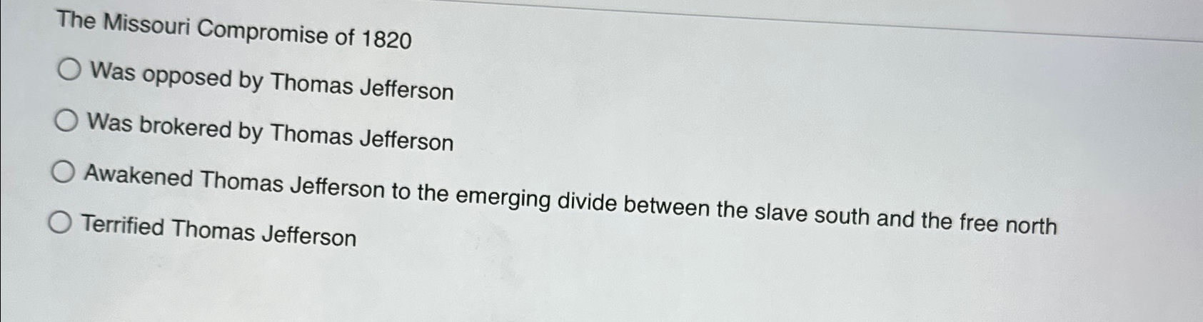 Solved The Missouri Compromise of 1820Was opposed by Thomas | Chegg.com