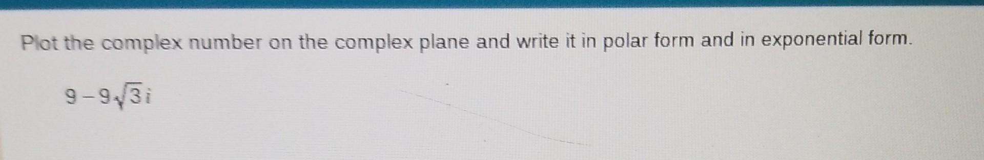 Solved Plot the complex number on the complex plane and | Chegg.com