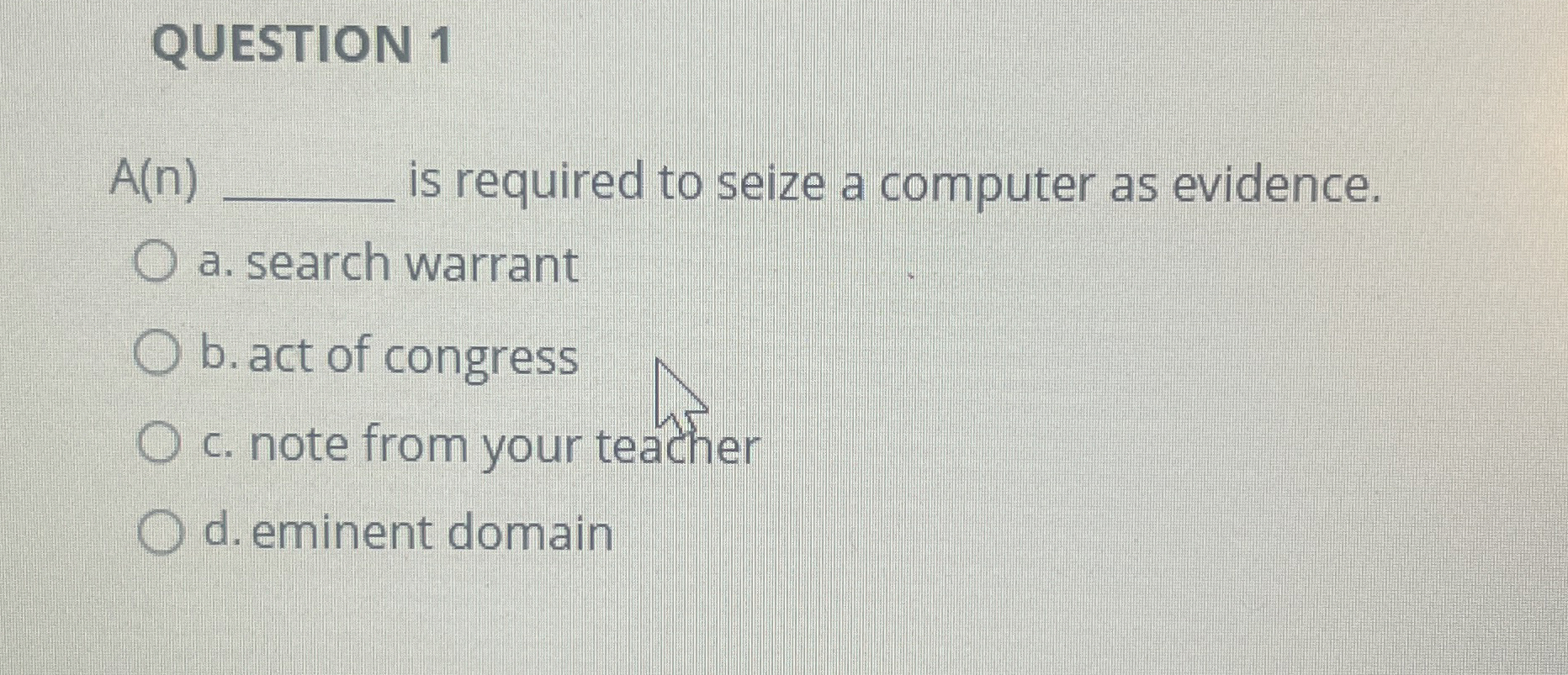 Solved QUESTION 1A(n) ﻿is required to seize a computer as | Chegg.com