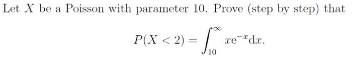Solved Let X be a Poisson with parameter 10. Prove (step by | Chegg.com