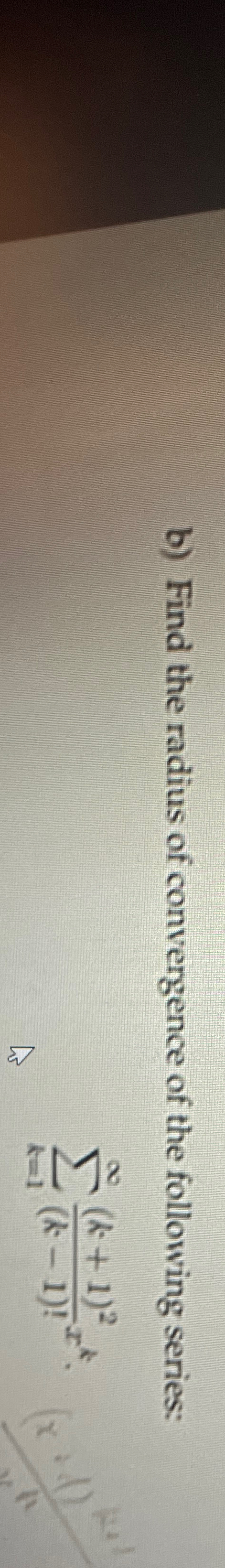 Solved b) ﻿Find the radius of convergence of the following | Chegg.com