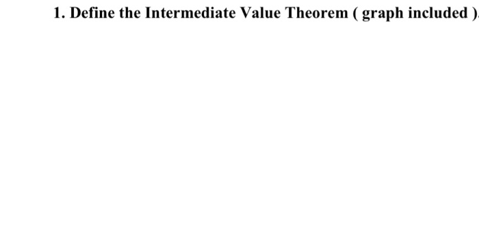 Solved 1. Define the Intermediate Value Theorem ( graph | Chegg.com