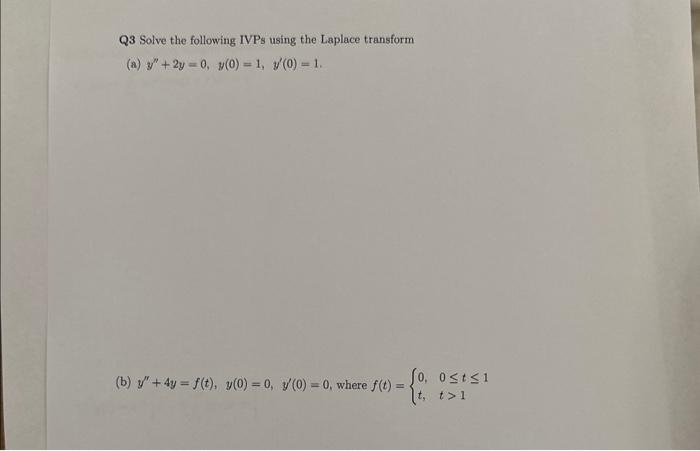 Solved Q3 Solve the following IVPs using the Laplace | Chegg.com