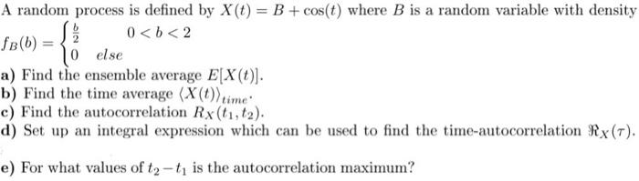 Solved A random process is defined by X(t)=B+cos(t) where B | Chegg.com