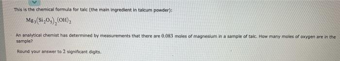 Solved This is the chemical formula for talc (the main | Chegg.com