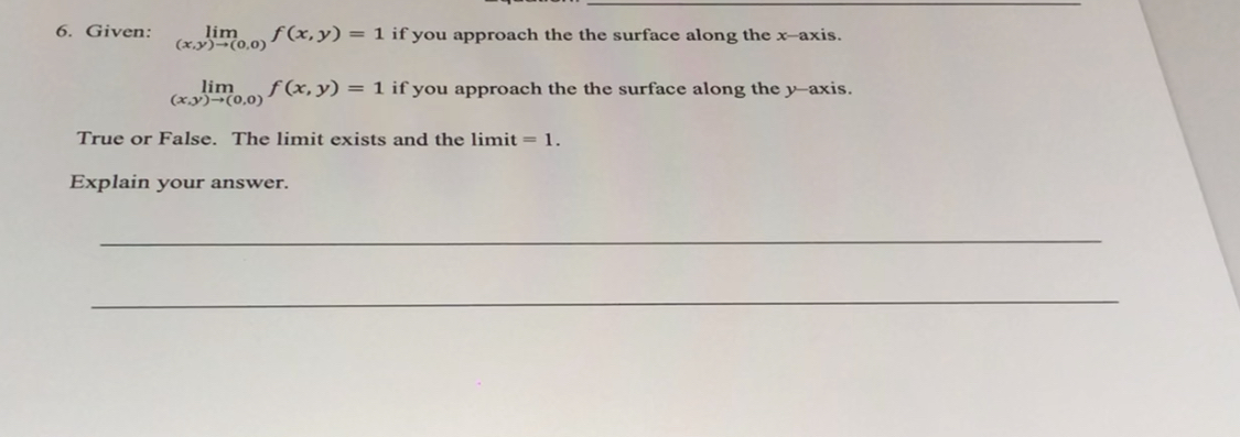 Solved Given: lim(x,y)→(0,0)f(x,y)=1 ﻿if you approach the | Chegg.com